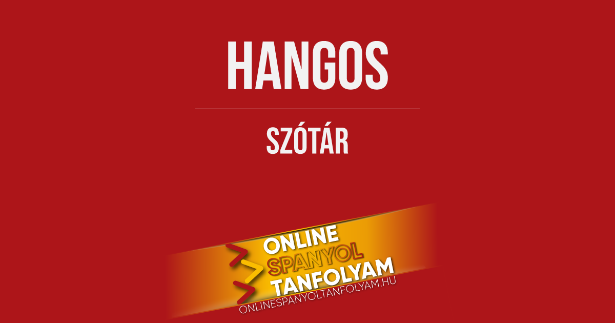 Szókincsfejlesztő Spanyol Hangos Szótár - Online Spanyol Tanfolyam
